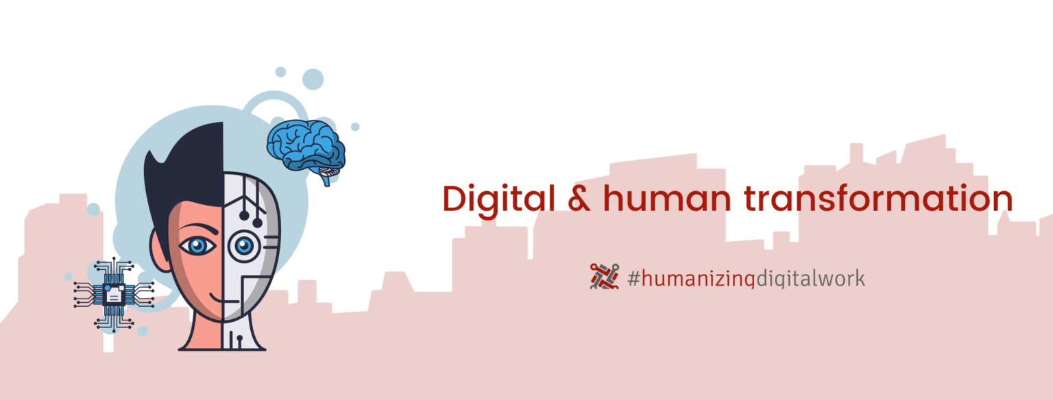 Digital & human transformation - Humanizing Digital Work